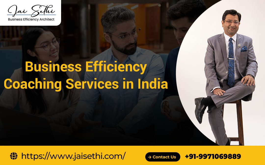 Improve Business Efficiency with Jai Sethi expert coaching